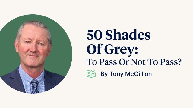 50 Shades of Grey - To Pass or Not to Pass?